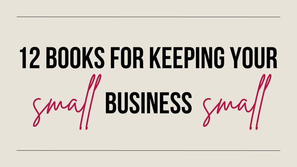 12 Books For Keeping Your Small Business, Small - Accessory To Success